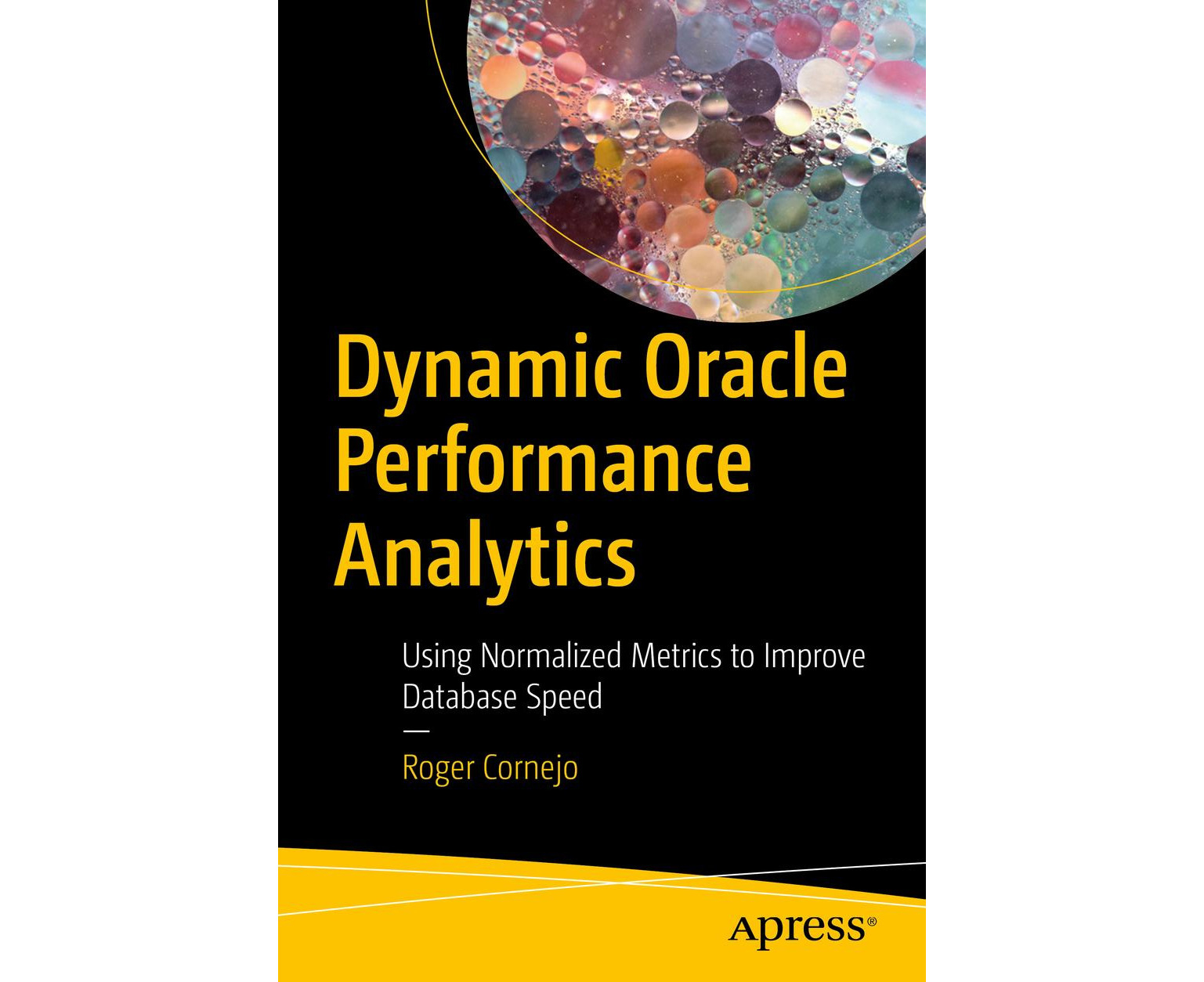 Dynamic Oracle Performance Analytics Using Normalized Metrics To Improve Database Speed Catch